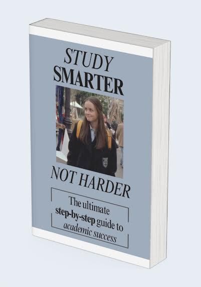 STUDY SMARTER NOT HARDER: The ultimate step-by-step guide to academic ...