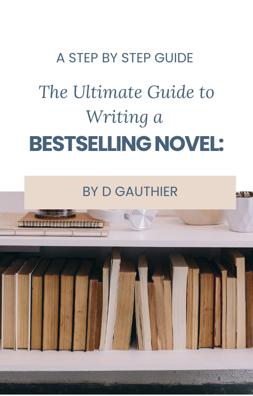 The Ultimate Guide to Writing a Bestselling Novel: Step by Step