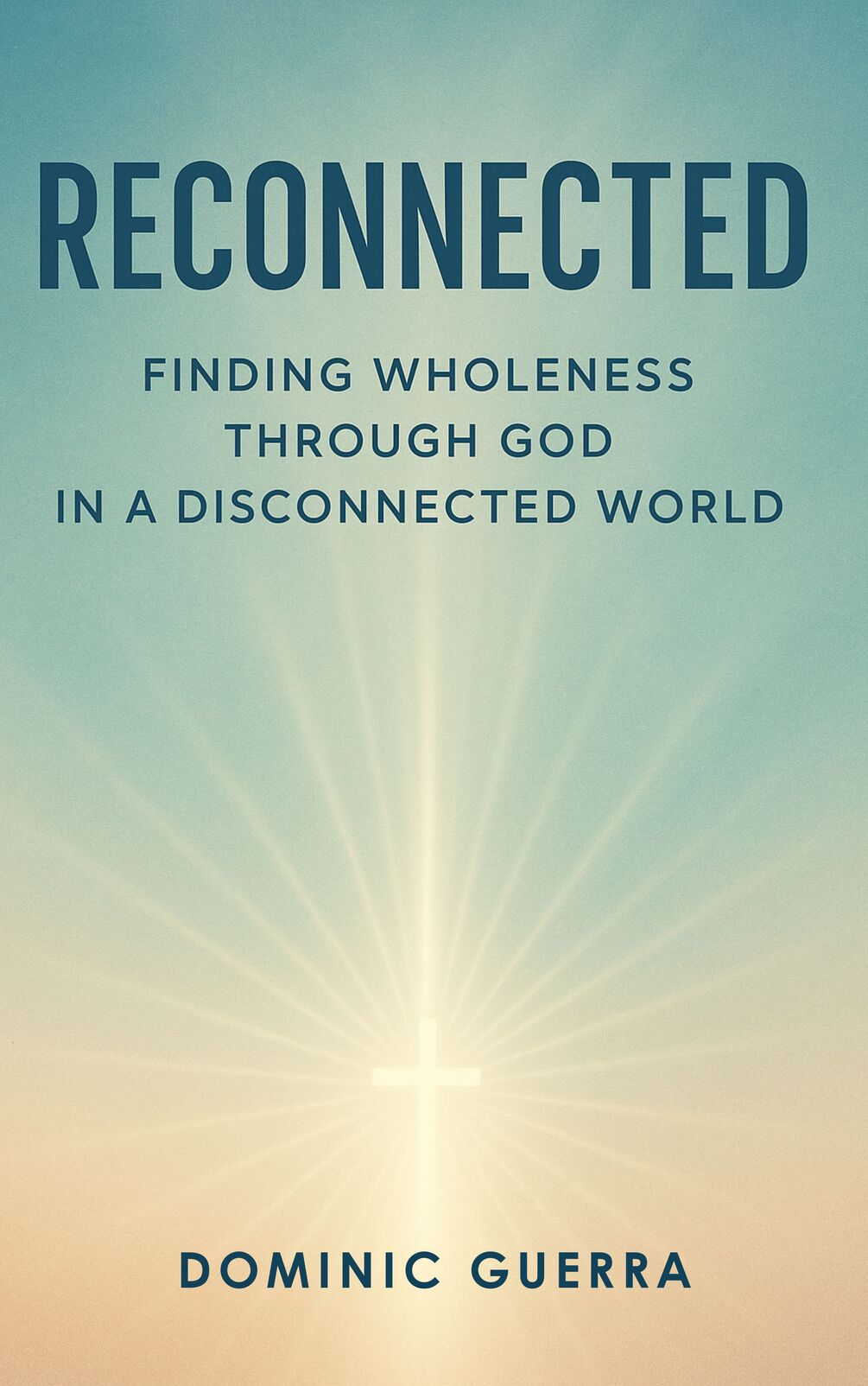 Reconnected - Finding Wholeness Through God in a Disconnected World
