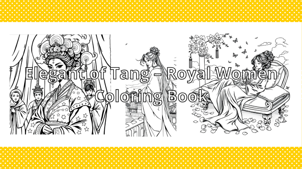 Elegant of Tang – Royal Women Coloring Book | 36-Page Printable