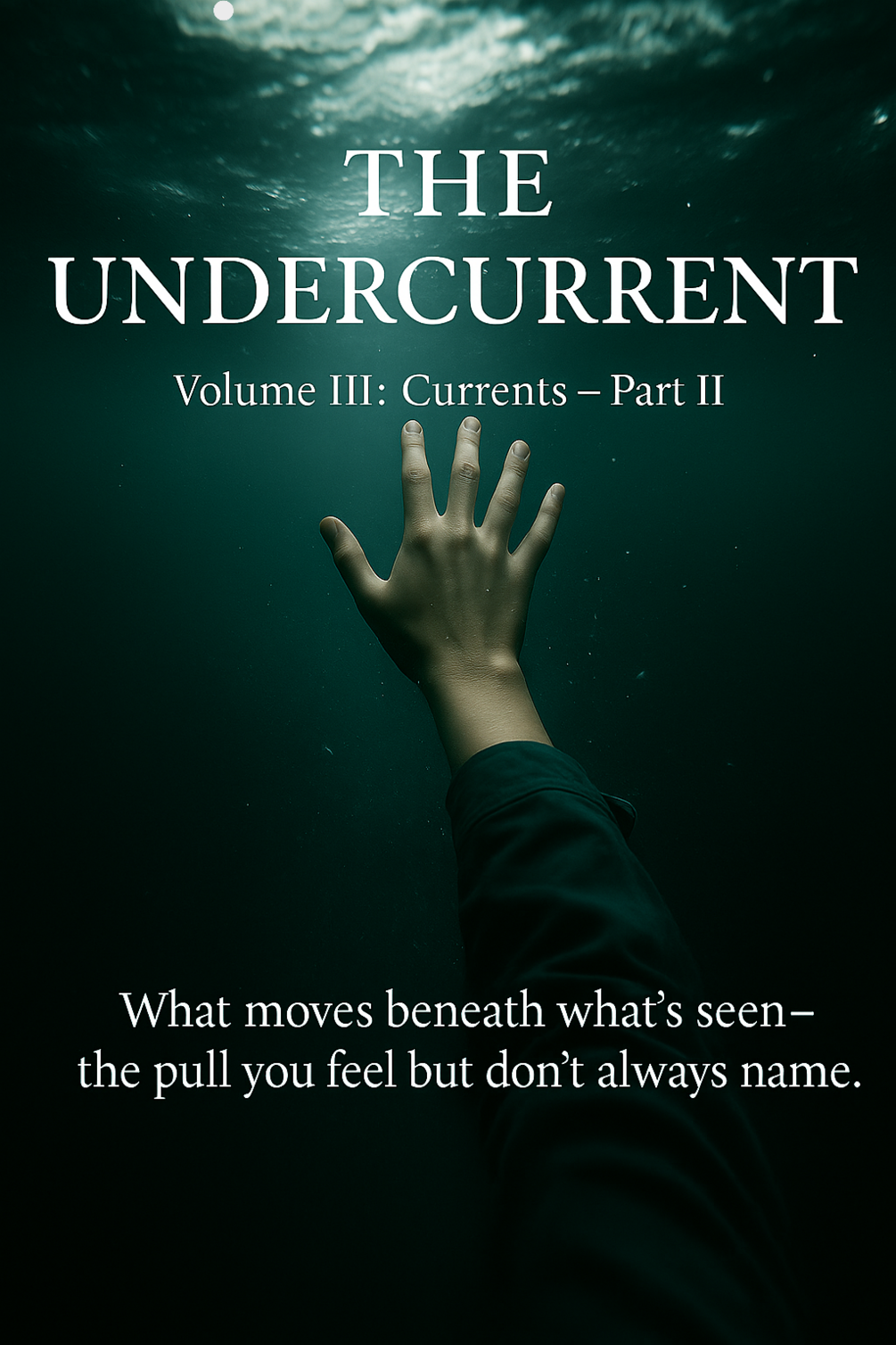 The Undercurrent — Volume III: Currents (Part II)