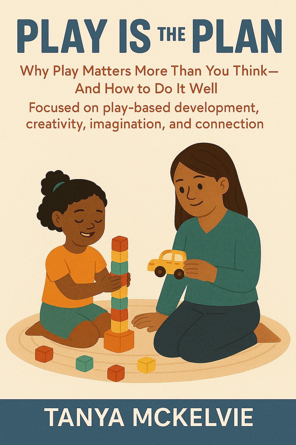 Play is the Plan: Why Play Matters More Than You Think—And How to Do It ...