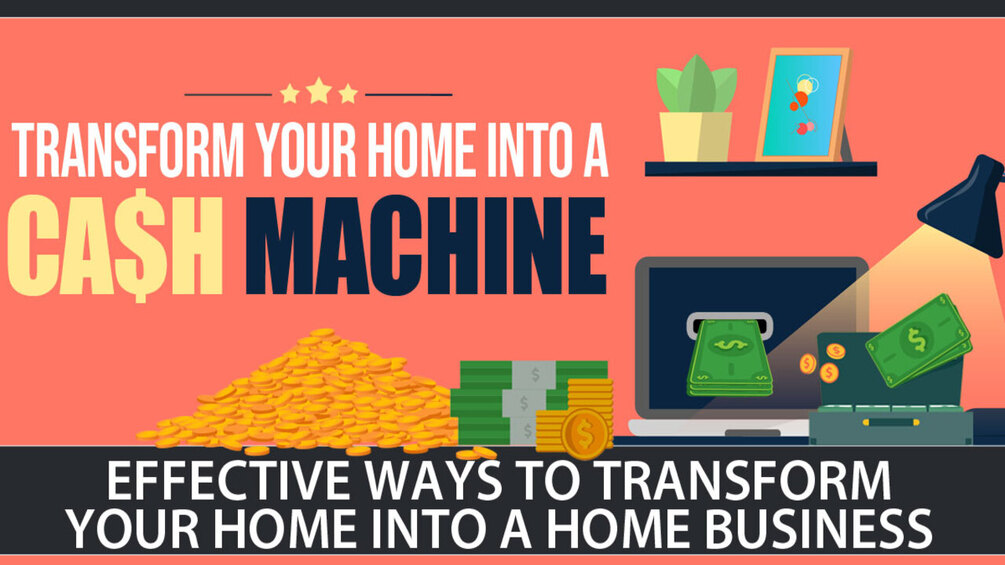 Transform Your Home Into a Cash Machine