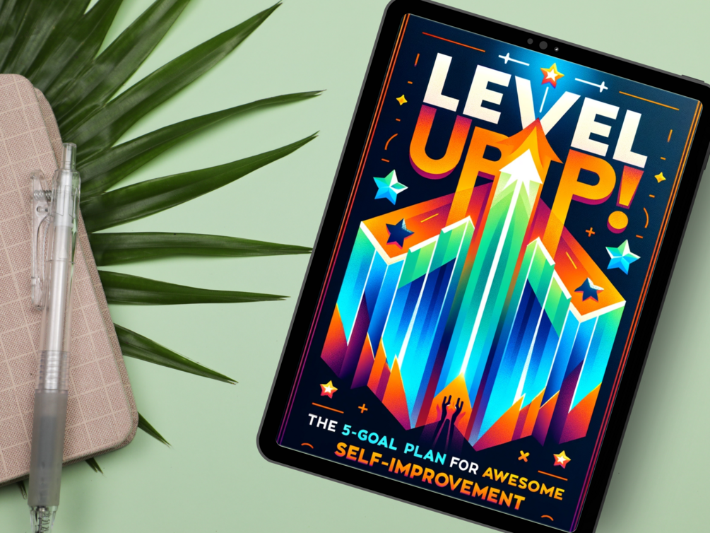 Level Up! The 5-Goal Plan For Awesome Self-Improvement