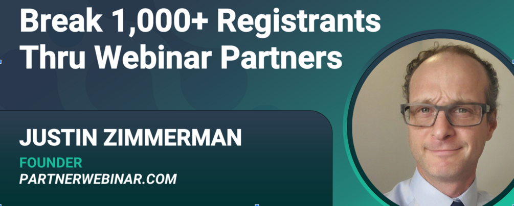 How To Break 1,000+ Registrants with Webinar Partners!