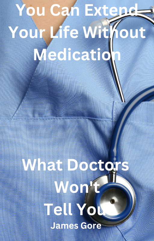 You Can Extend Your Life Without Medication...What Doctors Won't Tell You