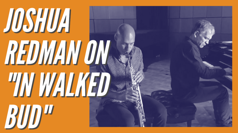 Joshua Redman on "In Walked Bud" Transcription (Bb, Eb, C and Bass)