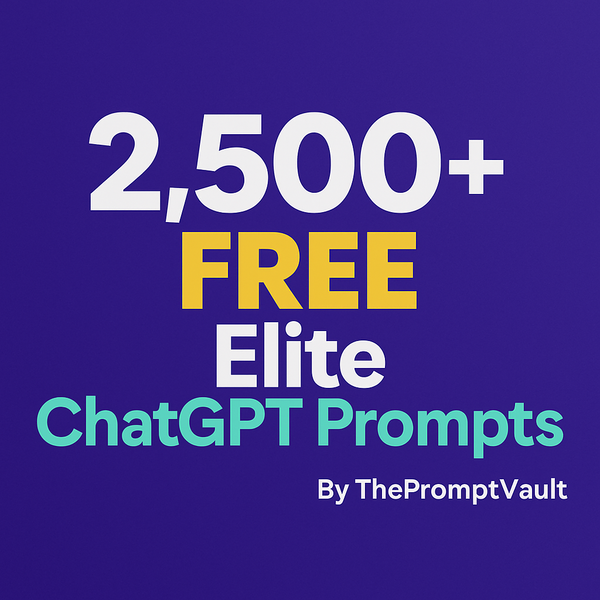 1,000+ Advanced - High Performance - Elite ChatGPT Prompts