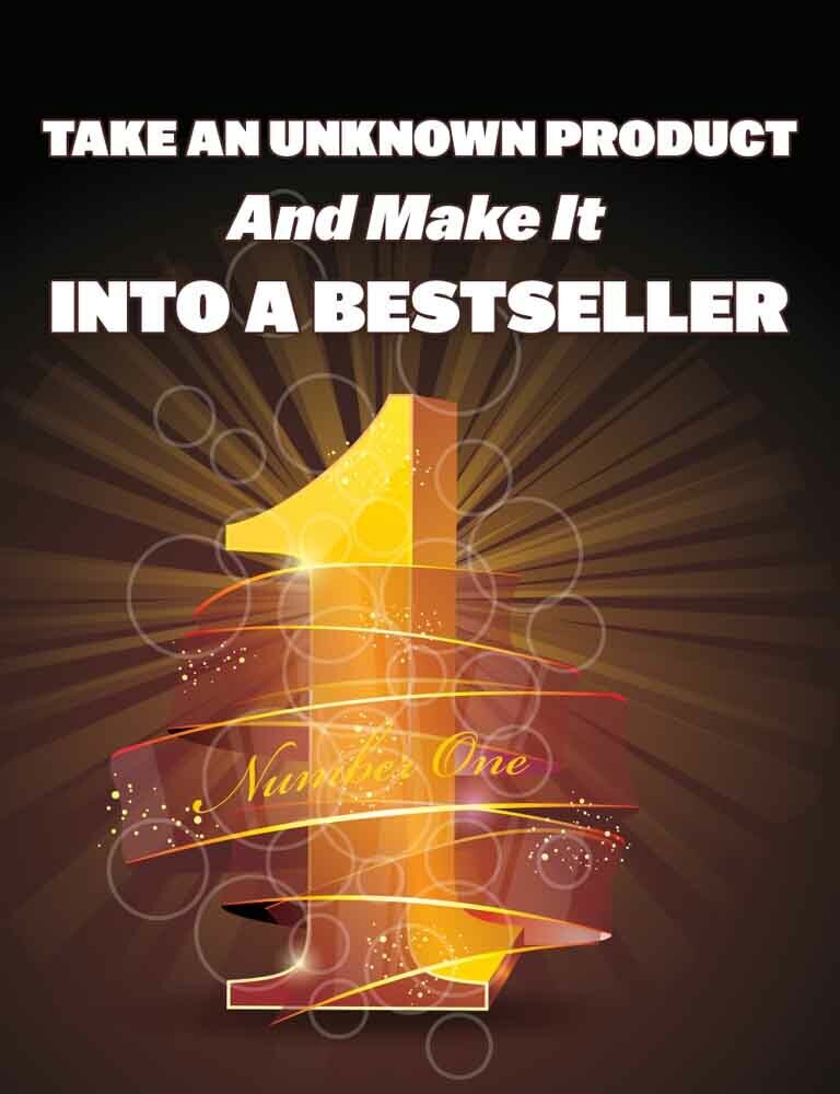 Take an unknown product and make it into a bestseller