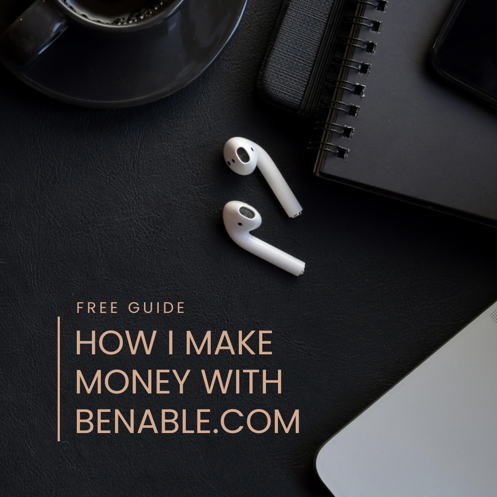 FREE Guide on How I Make Money On Benable