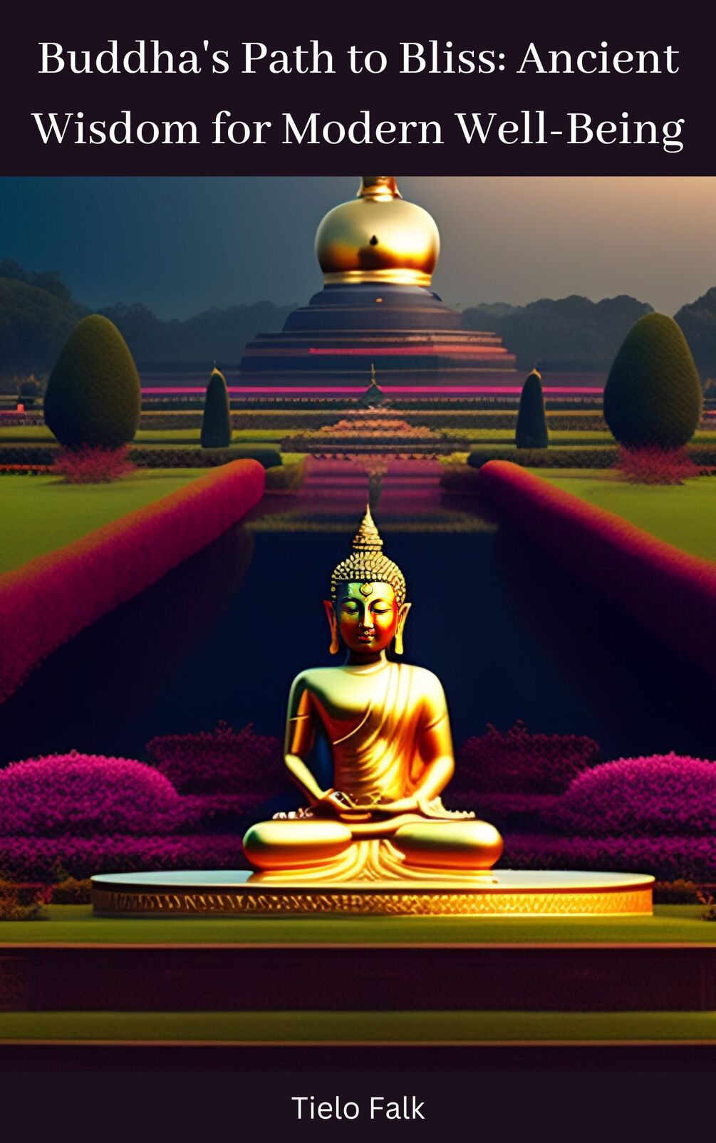 Buddha's Path to Bliss: Ancient Wisdom for Modern Well-Being