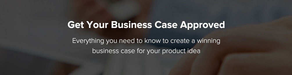 Get Your Business Case Approved
