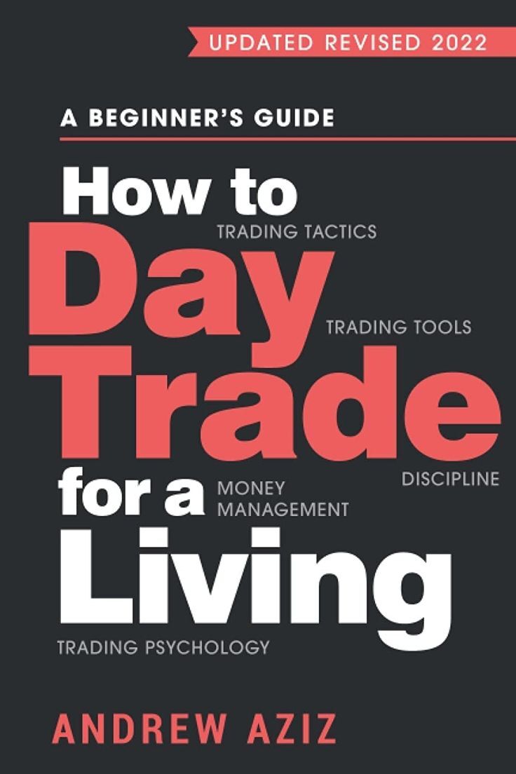 How to Day Trade for a Living: A Beginner’s Guide to Trading Tools and ...