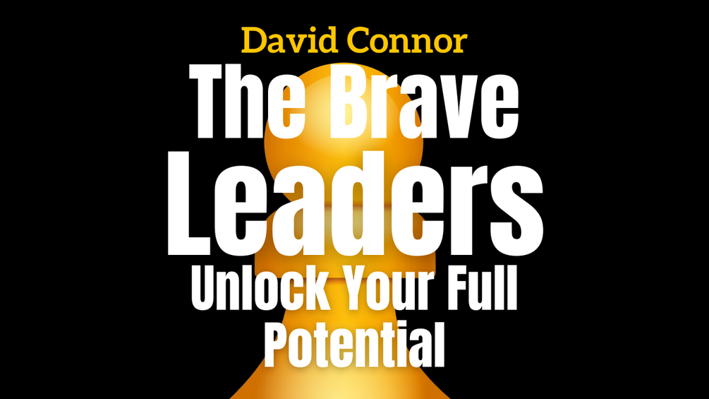 The Brave Leader Unlock Your Full Potential