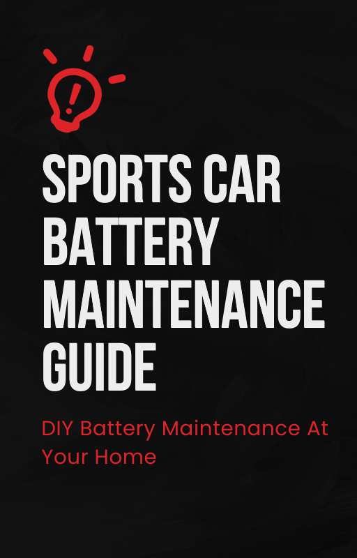 DIY Sports Car Battery Maintenance Guide