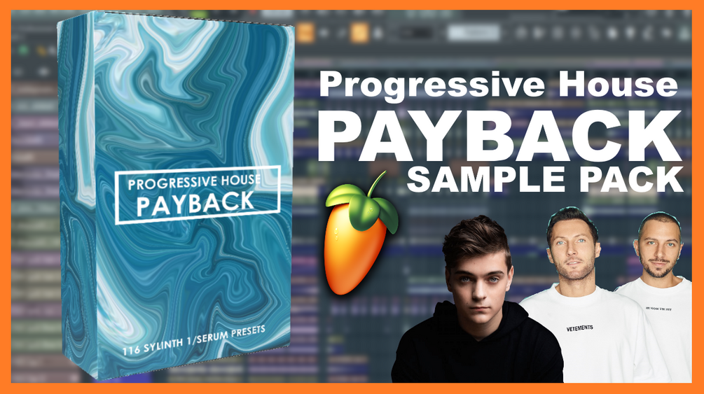 Progressive House Payback [Presets - FLP's - Samples]