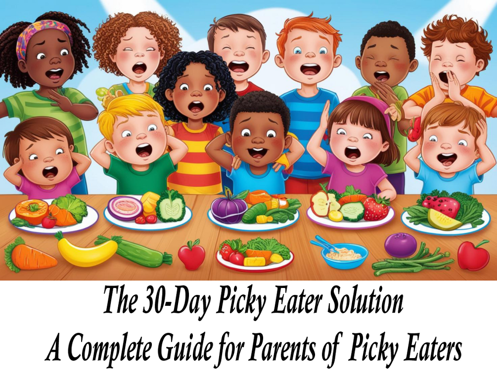 The 30-Day Picky Eater Solution A Complete Guide for Parents of Picky ...