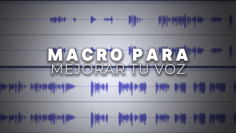 Macro para mejorar tu voz en Audacity