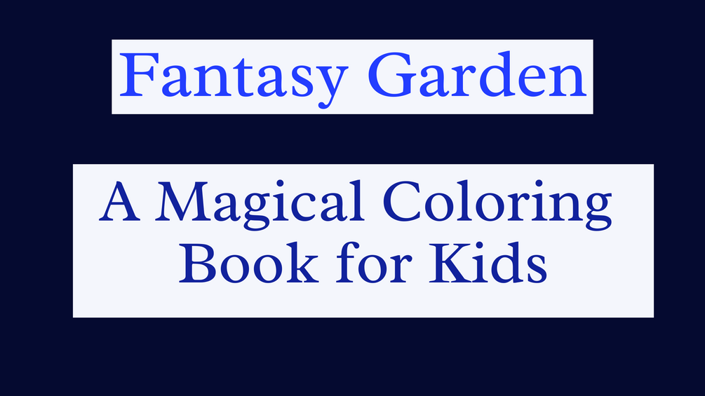 Fantasy Garden: A Magical Coloring Book for Kids