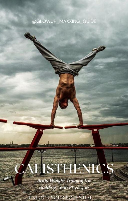 Calisthenics: The Revolutionary Bodyweight Training Guide
