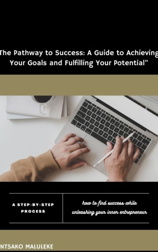 The Pathway to Success: A Guide to Achieving Your Goals and Fulfilling ...