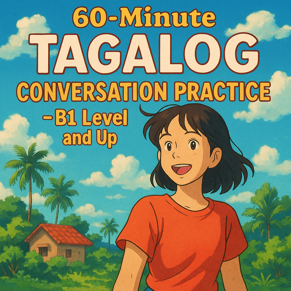60-Minute Tagalog Conversation Practice-B1 Level and Up