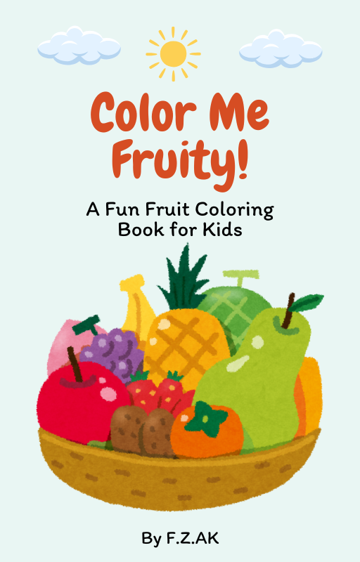 Color Me Fruity! A Fun Fruit Coloring Book for Kids