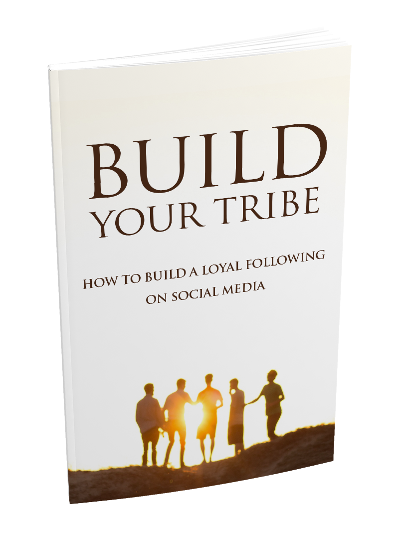 Build Your Tribe E-book : How to Build a Loyal Following on Social ...