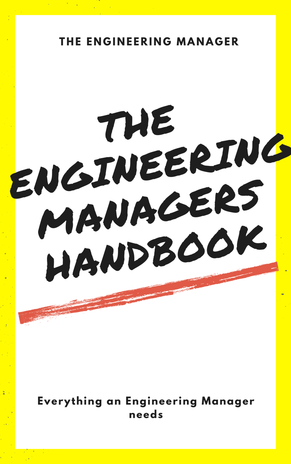 The Engineering Manager Handbook