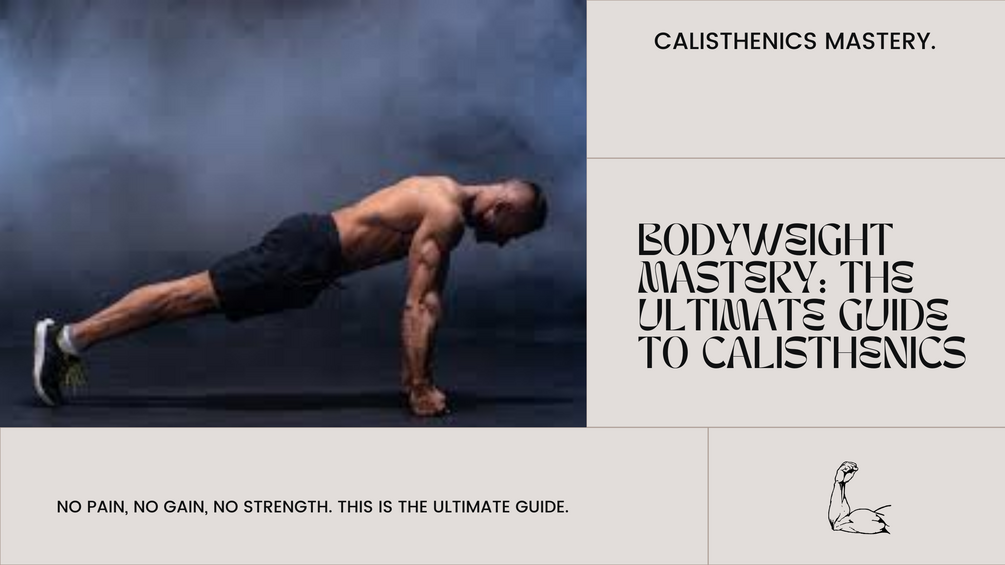 Bodyweight Mastery: The Ultimate Guide to Calisthenics