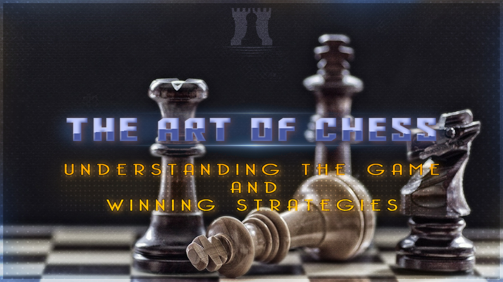 The Art of Chess: Understanding the Game and Winning Strategies ...