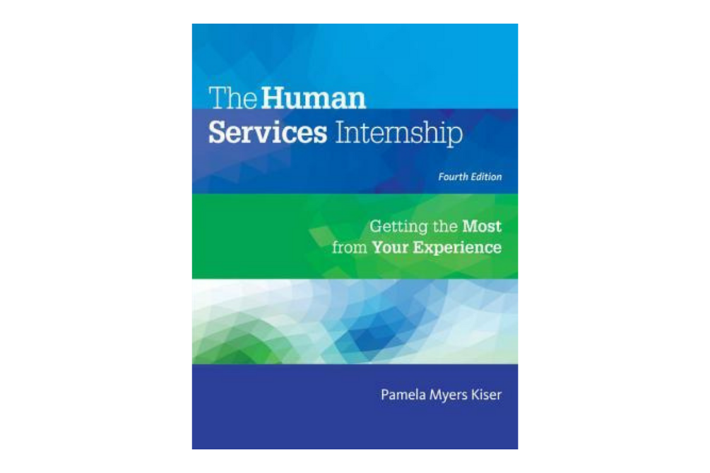 The Human Services Internship: Getting the Most from Your Experience