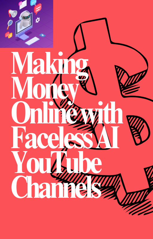 Making Money Online with Faceless AI YouTube Channels