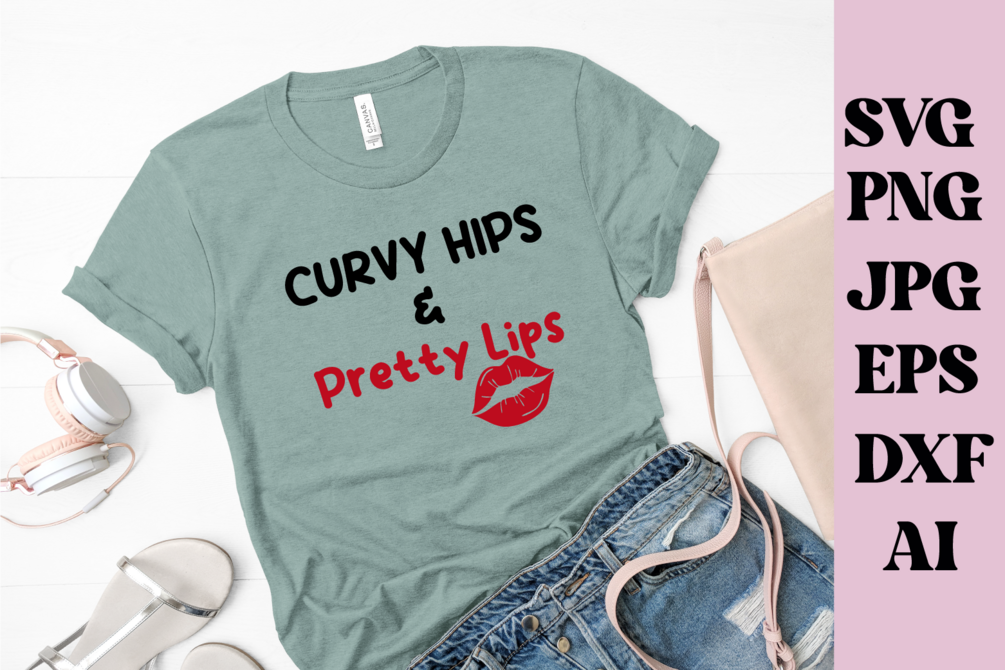 Curvy Hips & Pretty Lips SVG - woman quote svg