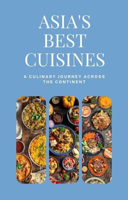"Asia's Best Cuisines: A Culinary Journey Across the Continent"
