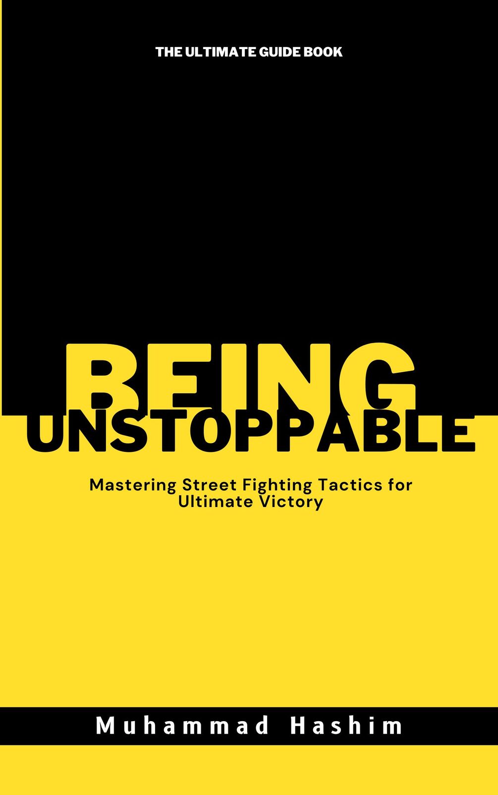 Being Unstoppable: Mastering Street Fighting Tactics for Ultimate Victory
