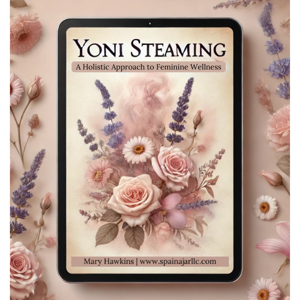 Yoni Steaming: A Holistic Approach to Feminine Wellness eBook