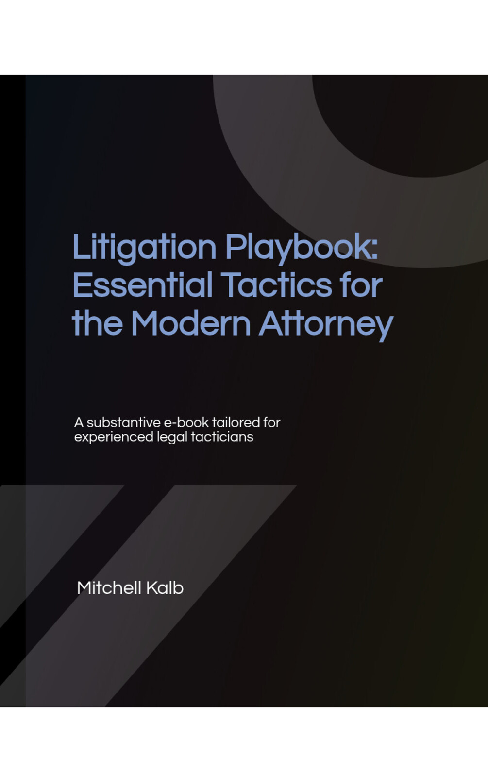 Litigation Playbook: Essential Tactics For The Modern Attorney