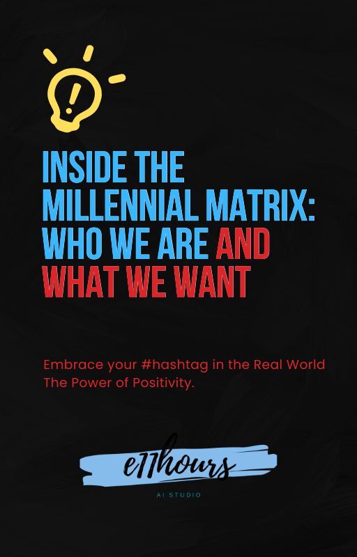 Embrace The Hustle Inside The Millennial Matrix To Shattering Stereotypes