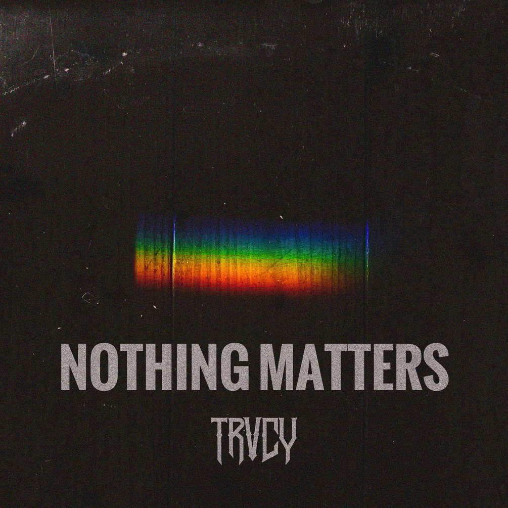 TRVCY - NOTHING MATTERS STEMS