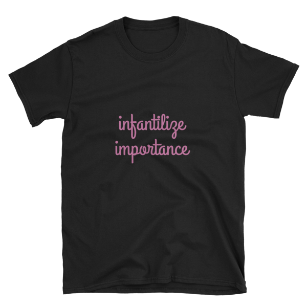 Infantilize importance