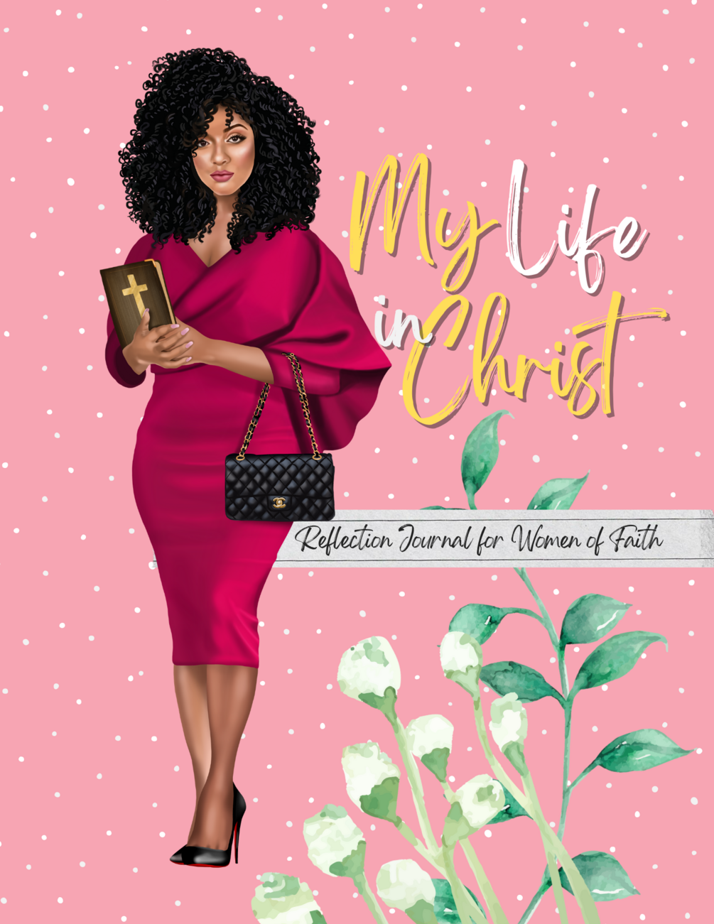 My Life in Christ: Reflection Journal for Women of Faith