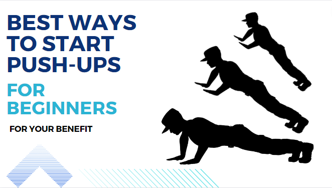 Best Ways To Start Push-Ups For Beginners