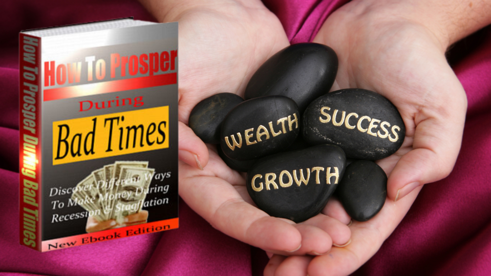 How To Prosper During Bad Times