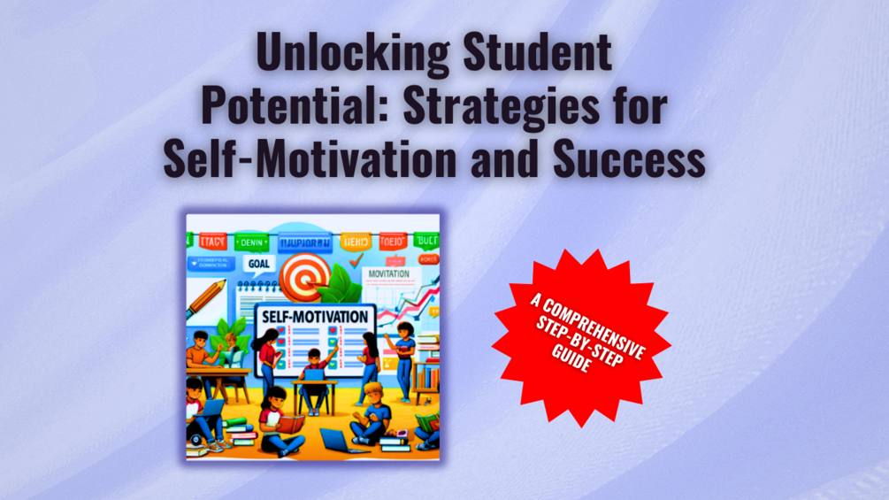 Unlocking Student Potential: Strategies for Self-Motivation and Success
