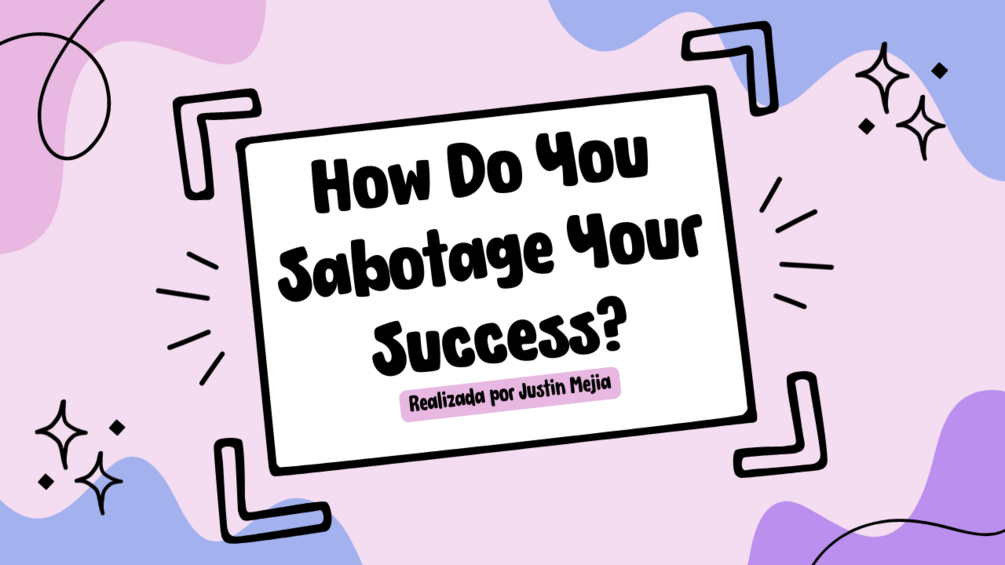 How Do You Sabotage Your Success?