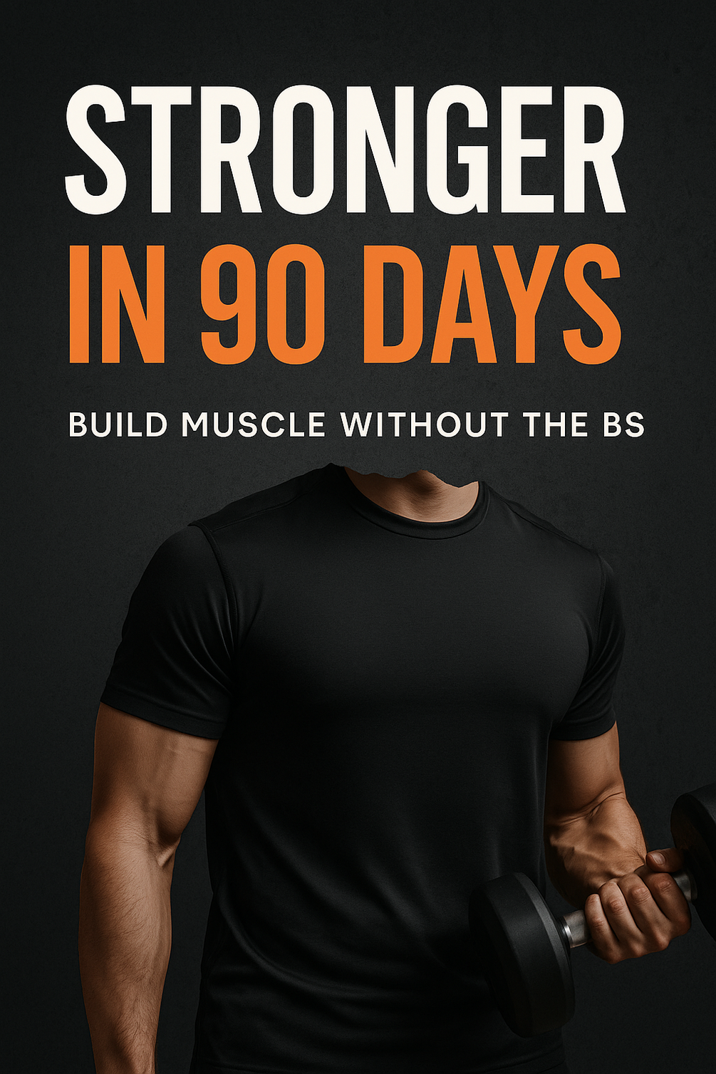 Stronger in 90 Days – Build Muscle Without the BS