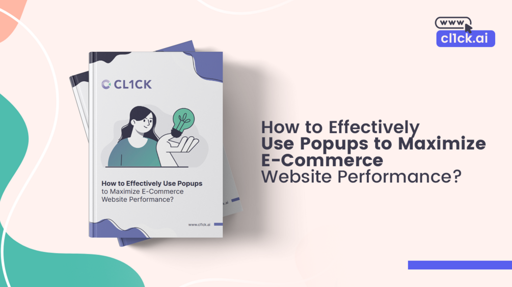 How to Effectively Use Popups to Maximize E-Commerce Website Performance?