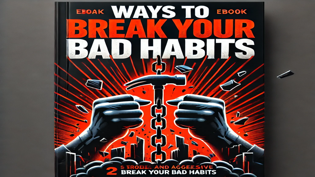 Ways To Break Your Bad Habits