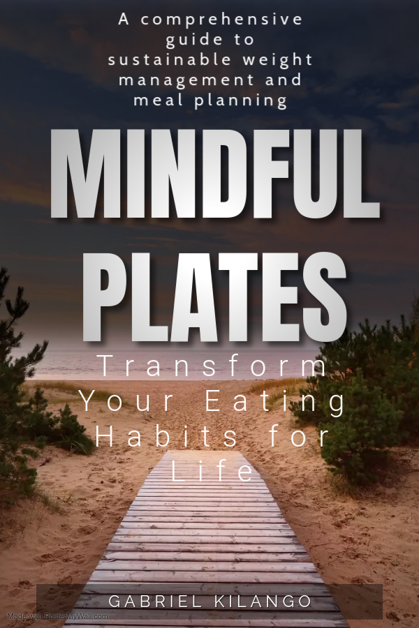 MINDFUL PLATES :Transform Your Eating Habits for Life; A comprehensive ...